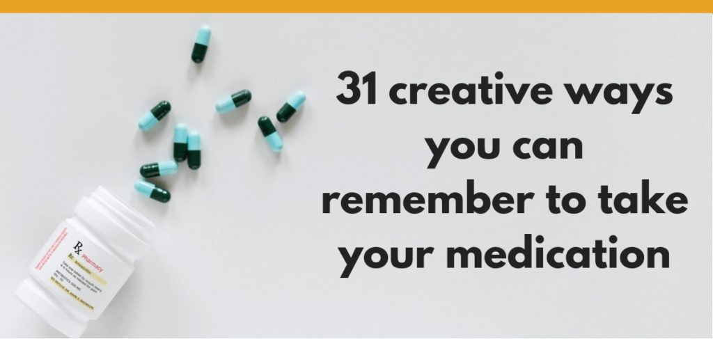 31 creative ways you can remember to take your medication ...