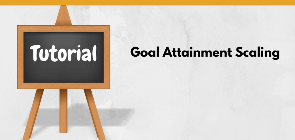 Goal Attainment Scaling tutorial - EatSpeakThink.com