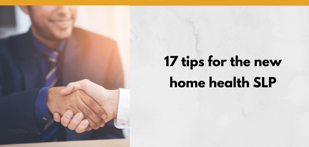 17 tips for the new home health SLP - EatSpeakThink.com