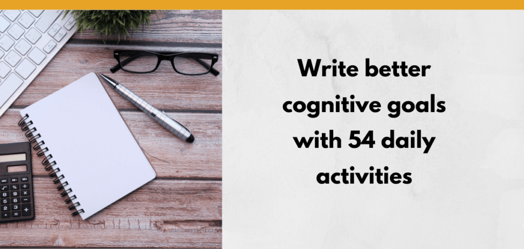 Write better cognitive goals with 54 daily activities - EatSpeakThink.com