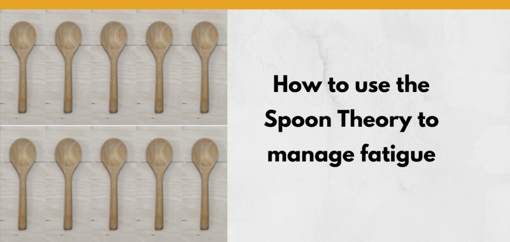How To Use The Spoon Theory To Manage Fatigue