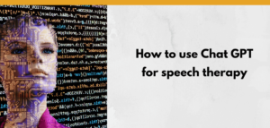 How to use Chat GPT for speech therapy - EatSpeakThink.com
