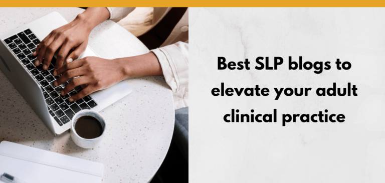 Best SLP blogs to elevate your adult clinical practice - EatSpeakThink.com