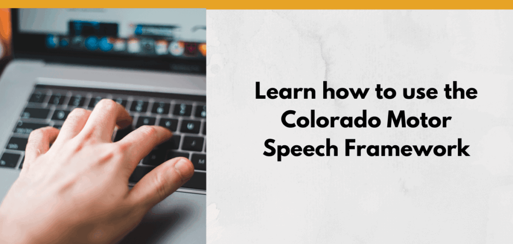 Learn how to use the Colorado Motor Speech Framework - EatSpeakThink.com